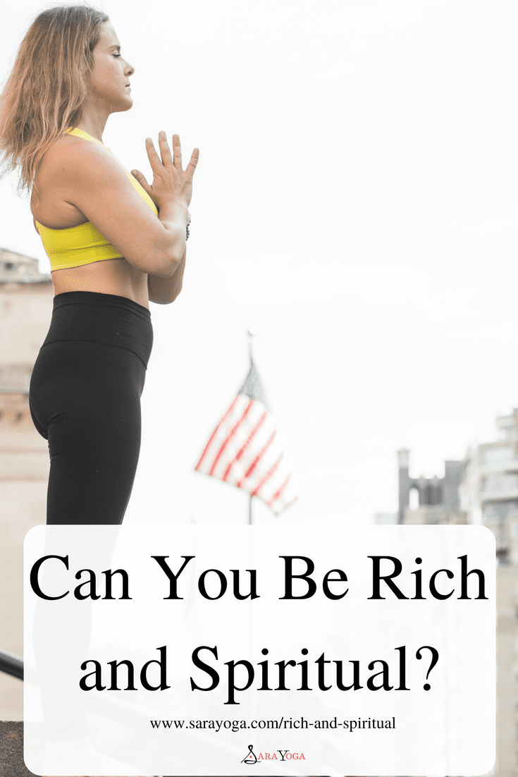 Can You Be Rich and Spiritual | sarayoga.com